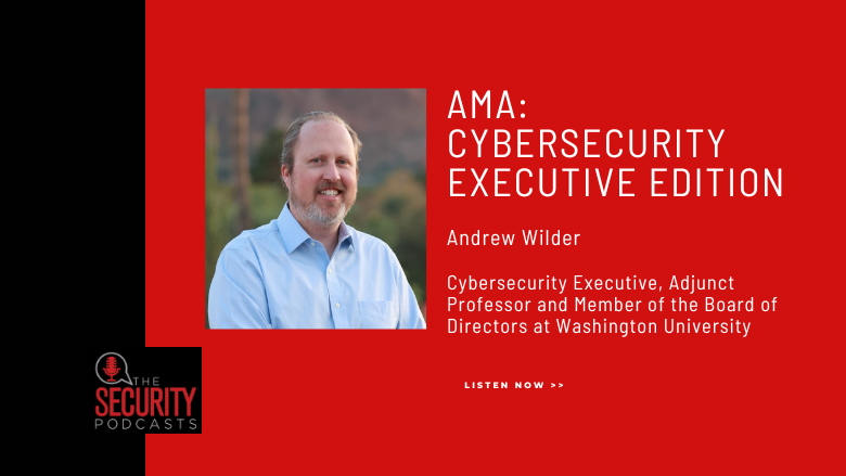 AMA: Cybersecurity Executive Edition — Andrew Wilder | Security Magazine