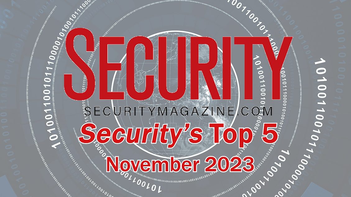 Security’s Top 5 – November 2023 | Security Magazine