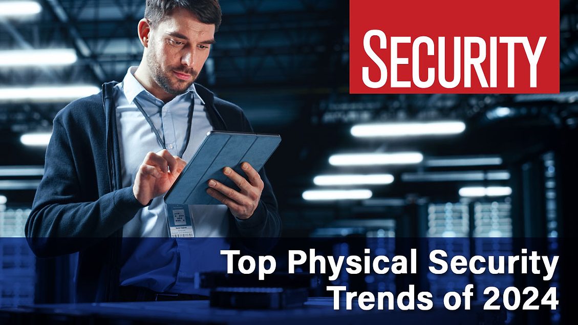 Notable physical security trends of 2024 | Security Magazine