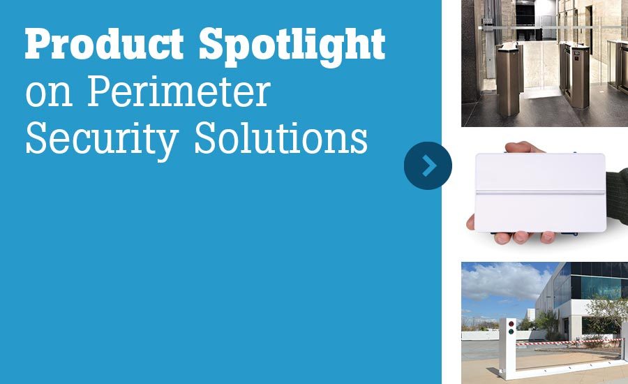 Product Spotlight: Perimeter Security Solutions | 2019-05-15 | Security ...