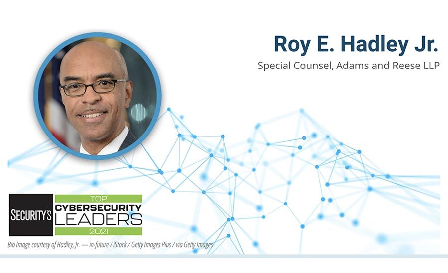 2021 Top Cybersecurity Leaders - Roy E. Hadley Jr. | 2021-02-01 ...
