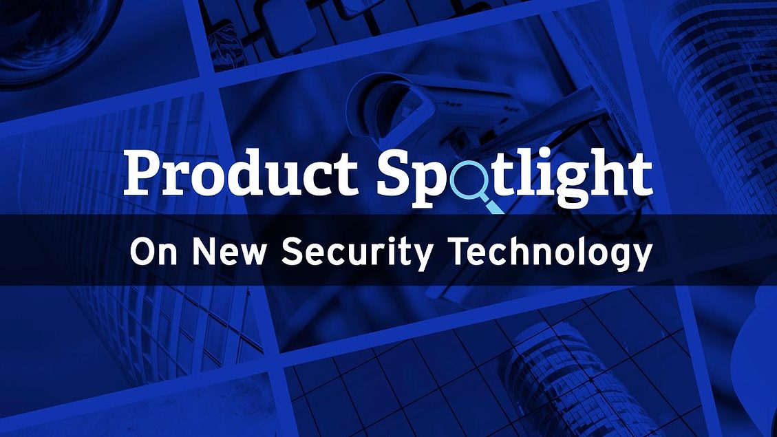 Product spotlight on new security technology | Security Magazine